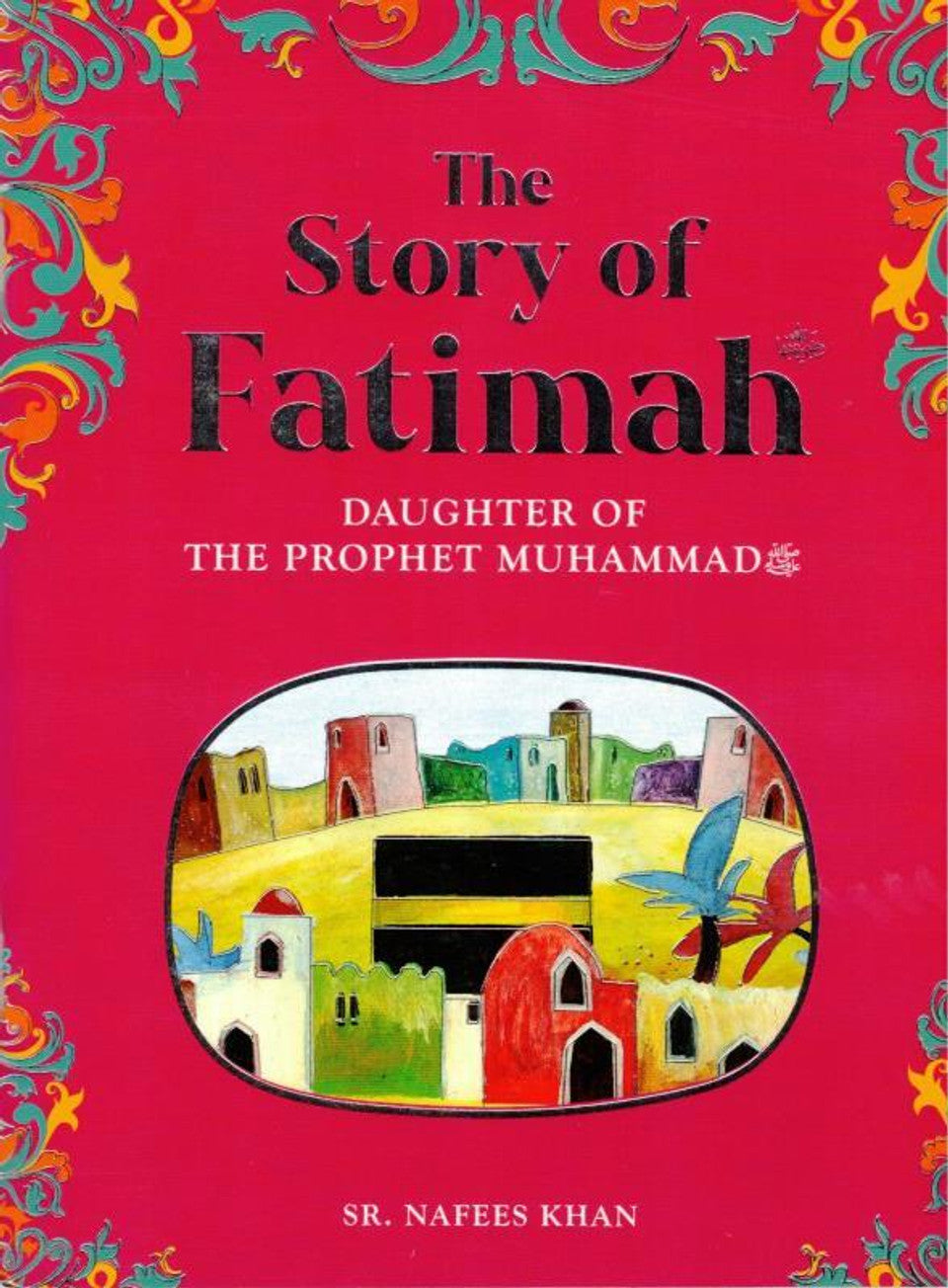 The Story of Fatimah Daughter of the Prophet Muhammad (SAW ...